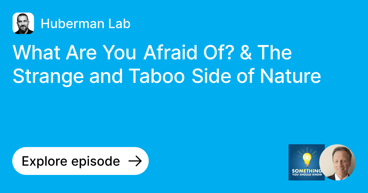 Episode: What Are You Afraid Of? & The Strange and Taboo Side of Nature ...