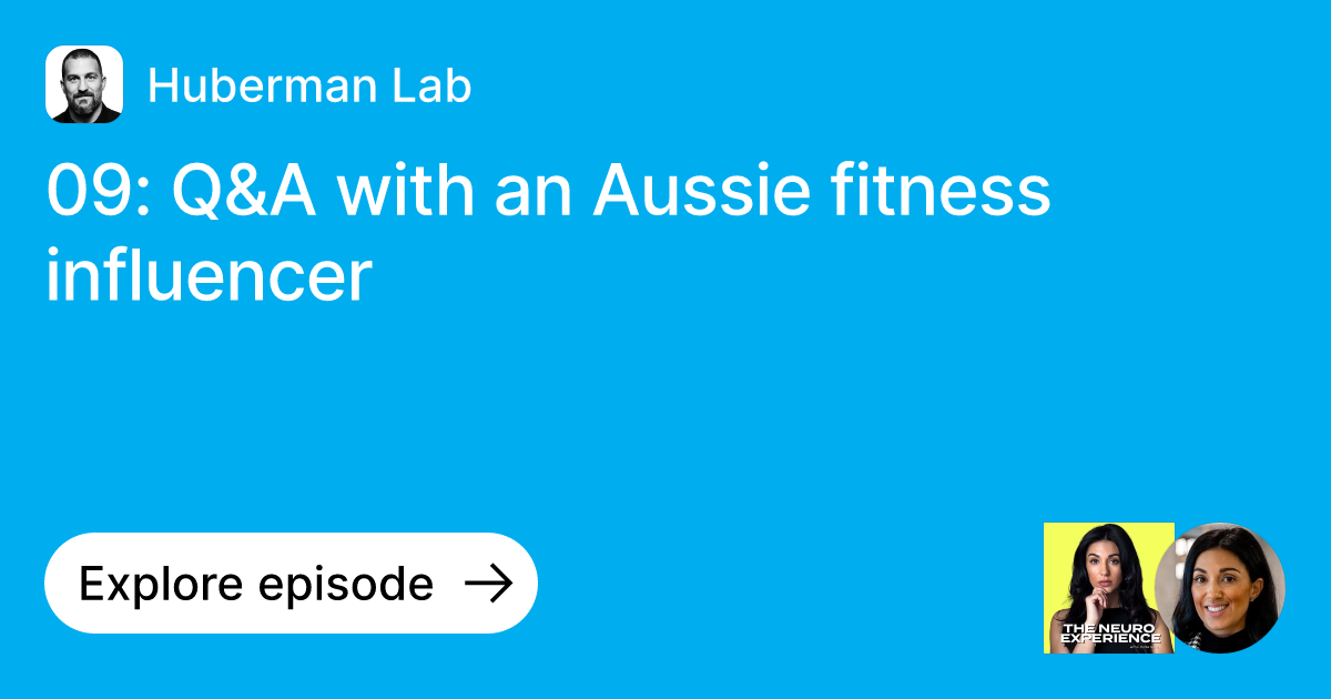 Episode: 09: Q&A with an Aussie fitness influencer | Ask Huberman Lab