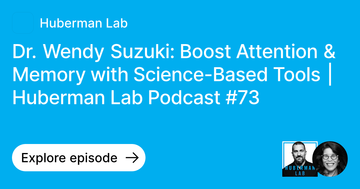Episode: Dr. Wendy Suzuki: Boost Attention & Memory with Science-Based Tools | Huberman Lab ...
