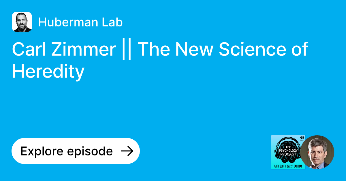Episode: Carl Zimmer || The New Science of Heredity | Ask Huberman Lab