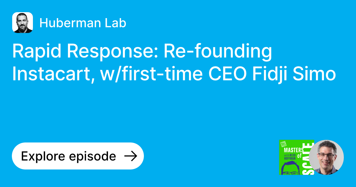 Episode: Rapid Response: Re-founding Instacart, w/first-time CEO Fidji Simo | Ask Huberman Lab