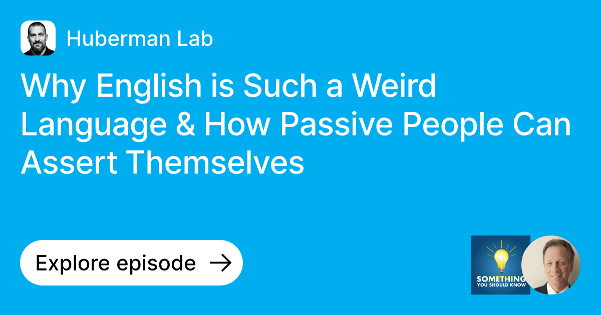 Episode: Why English is Such a Weird Language & How Passive People Can ...
