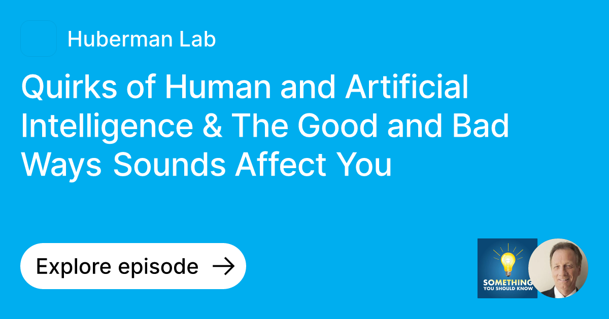 Episode: Quirks of Human and Artificial Intelligence & The Good and Bad Ways Sounds Affect You ...