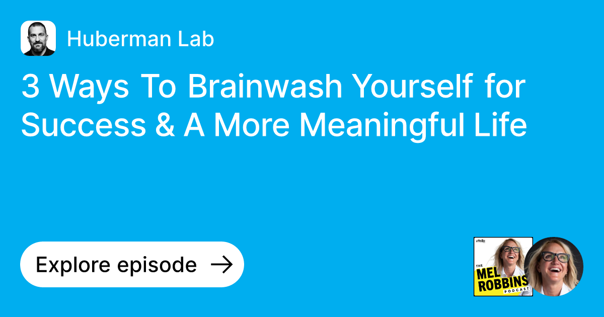 Episode: 3 Ways To Brainwash Yourself for Success & A More Meaningful ...
