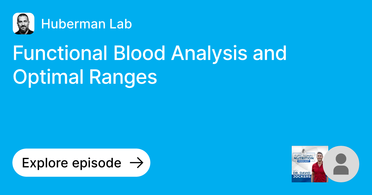 Episode: Functional Blood Analysis and Optimal Ranges | Ask Huberman Lab