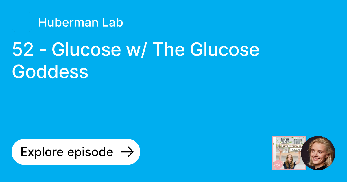Episode: 52 - Glucose w/ The Glucose Goddess | Ask Huberman Lab