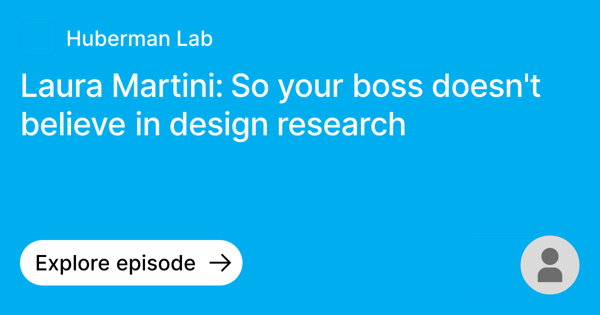 Episode: Laura Martini: So your boss doesn't believe in design research ...