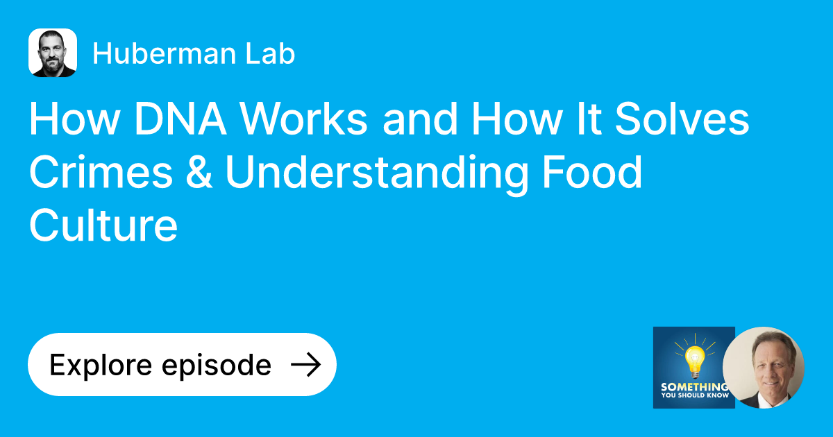 Episode: How DNA Works and How It Solves Crimes & Understanding Food ...