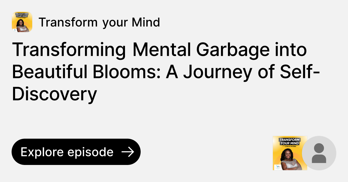 Transforming Mental Garbage into Beautiful Blooms: A Journey of Self ...