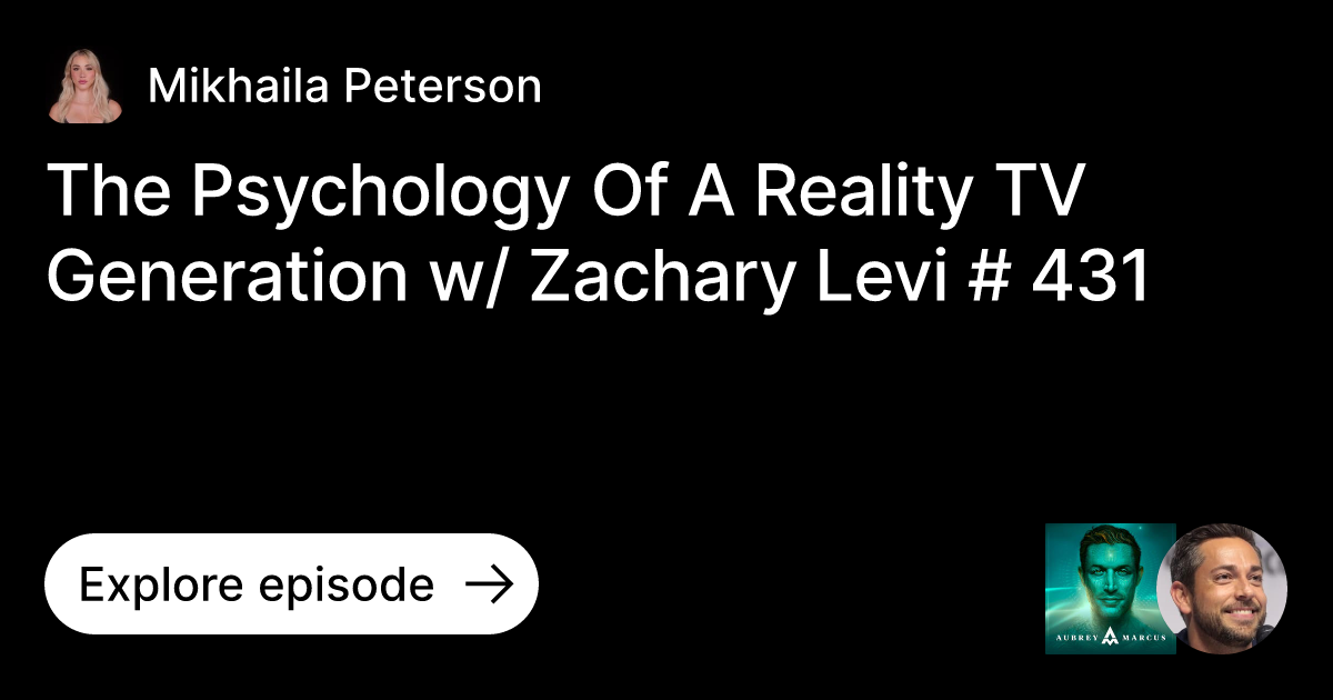 Episode: The Psychology Of A Reality TV Generation w/ Zachary Levi ...