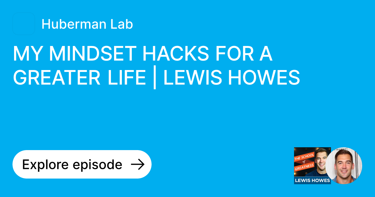 Episode: MY MINDSET HACKS FOR A GREATER LIFE | LEWIS HOWES | Ask ...