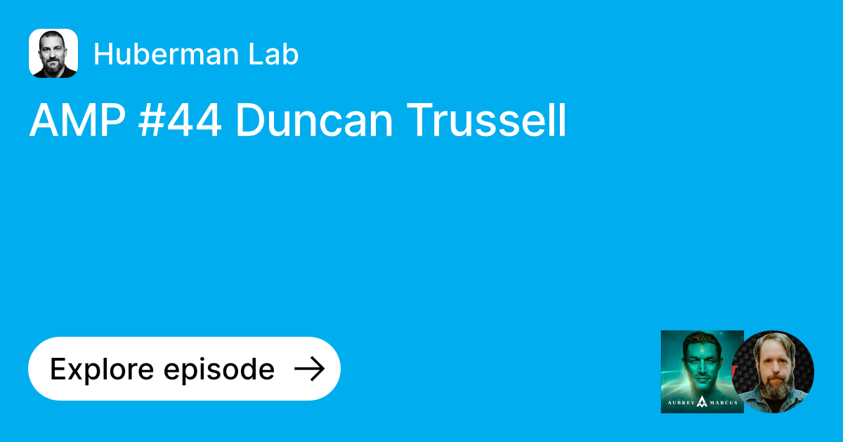 Episode: AMP #44 Duncan Trussell | Ask Huberman Lab
