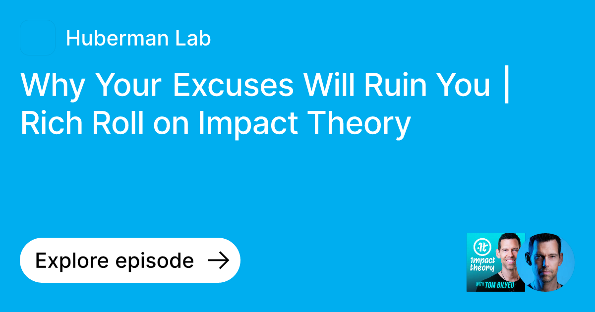 Episode: Why Your Excuses Will Ruin You | Rich Roll on Impact Theory ...