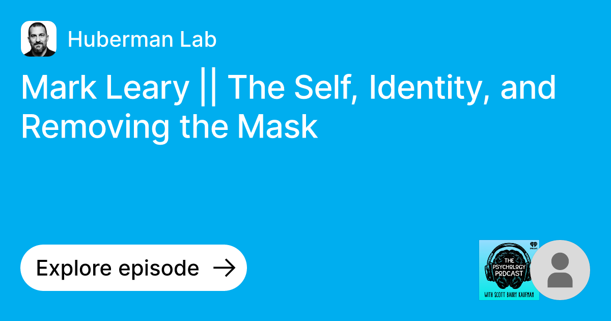 Episode: Mark Leary || The Self, Identity, and Removing the Mask | Ask Huberman Lab