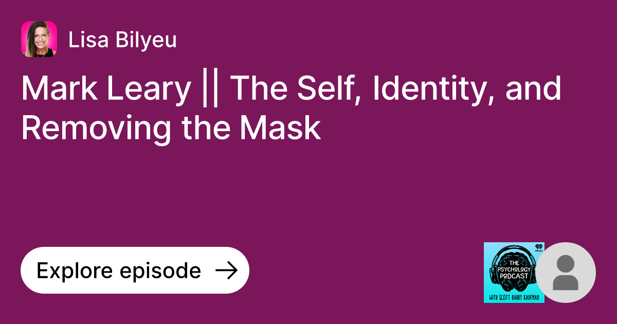Mark Leary || The Self, Identity, and Removing the Mask
