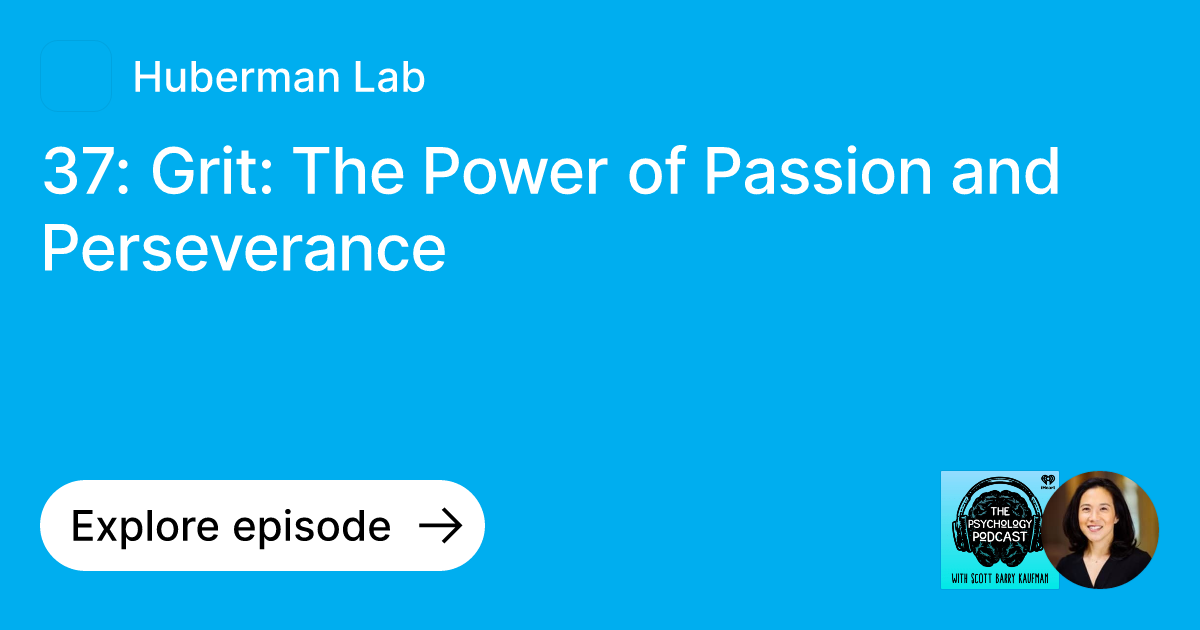 Episode: 37: Grit: The Power of Passion and Perseverance | Ask Huberman Lab