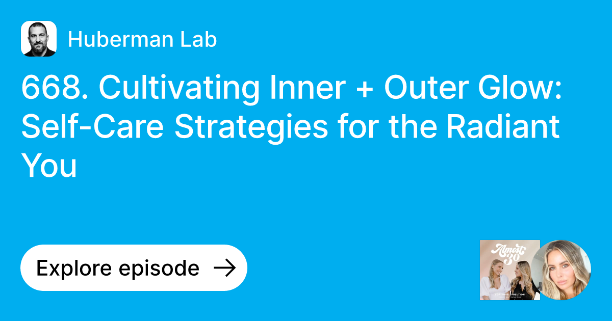 Episode: 668. Cultivating Inner + Outer Glow: Self-Care Strategies for ...