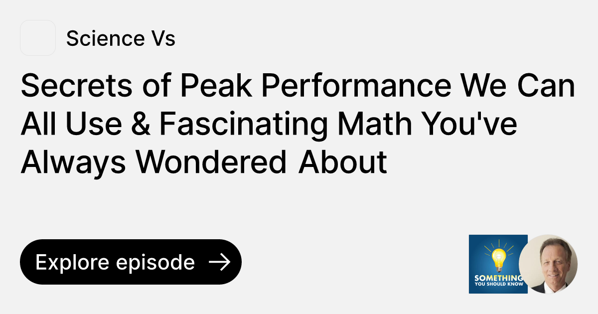 Episode: Secrets of Peak Performance We Can All Use & Fascinating Math ...