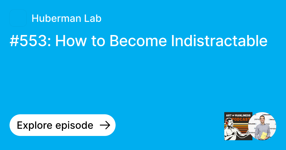 Episode: #553: How to Become Indistractable | Ask Huberman Lab