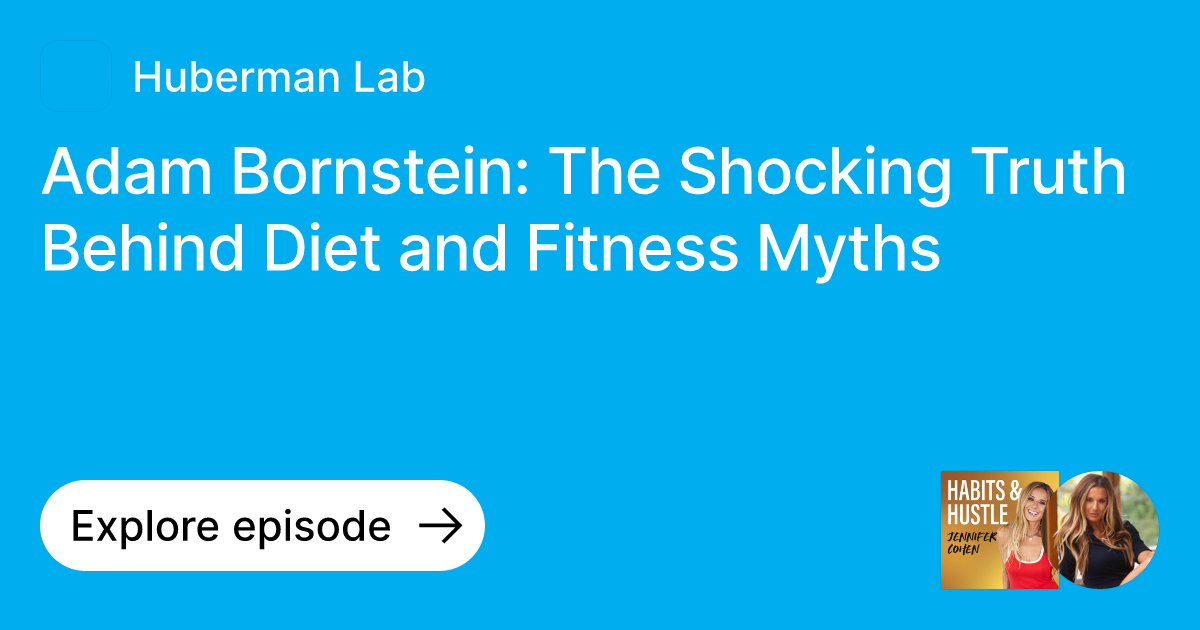 Episode: Adam Bornstein: The Shocking Truth Behind Diet and Fitness Myths | Ask Huberman Lab