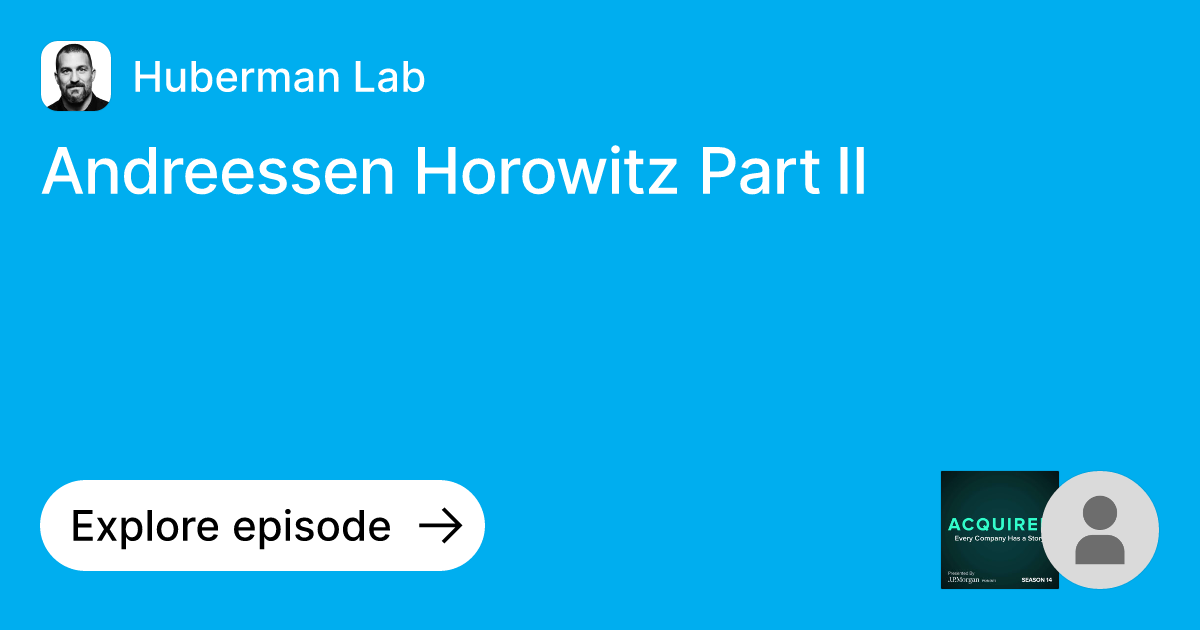 Episode: Andreessen Horowitz Part II | Ask Huberman Lab