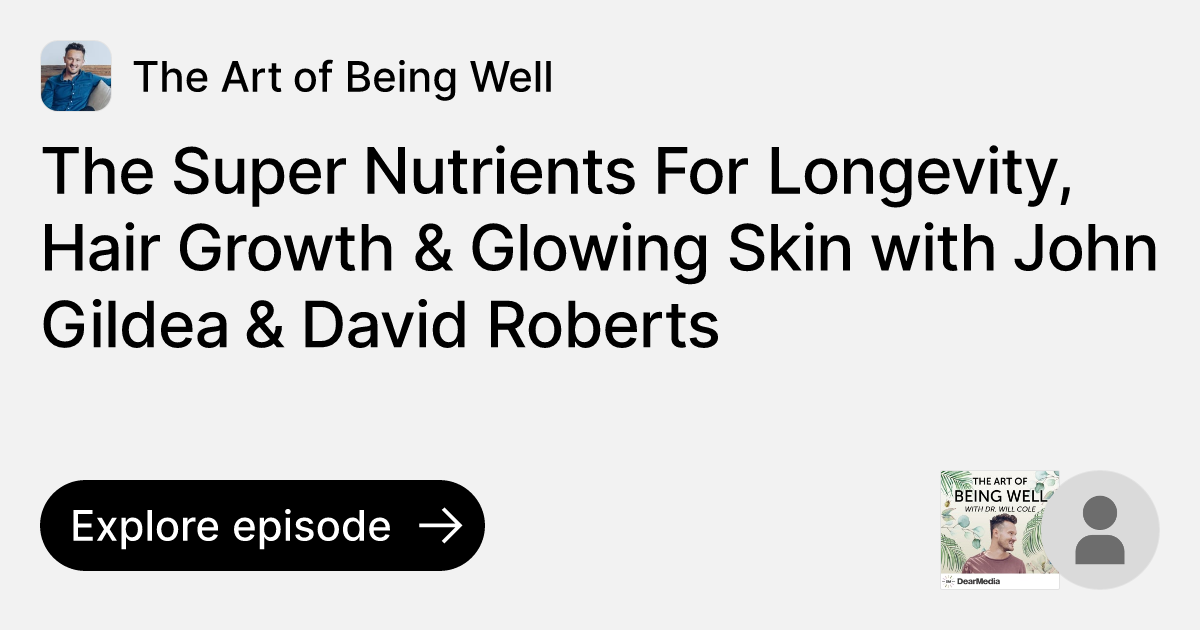 The Super Nutrients For Longevity, Hair Growth & Glowing Skin with John ...