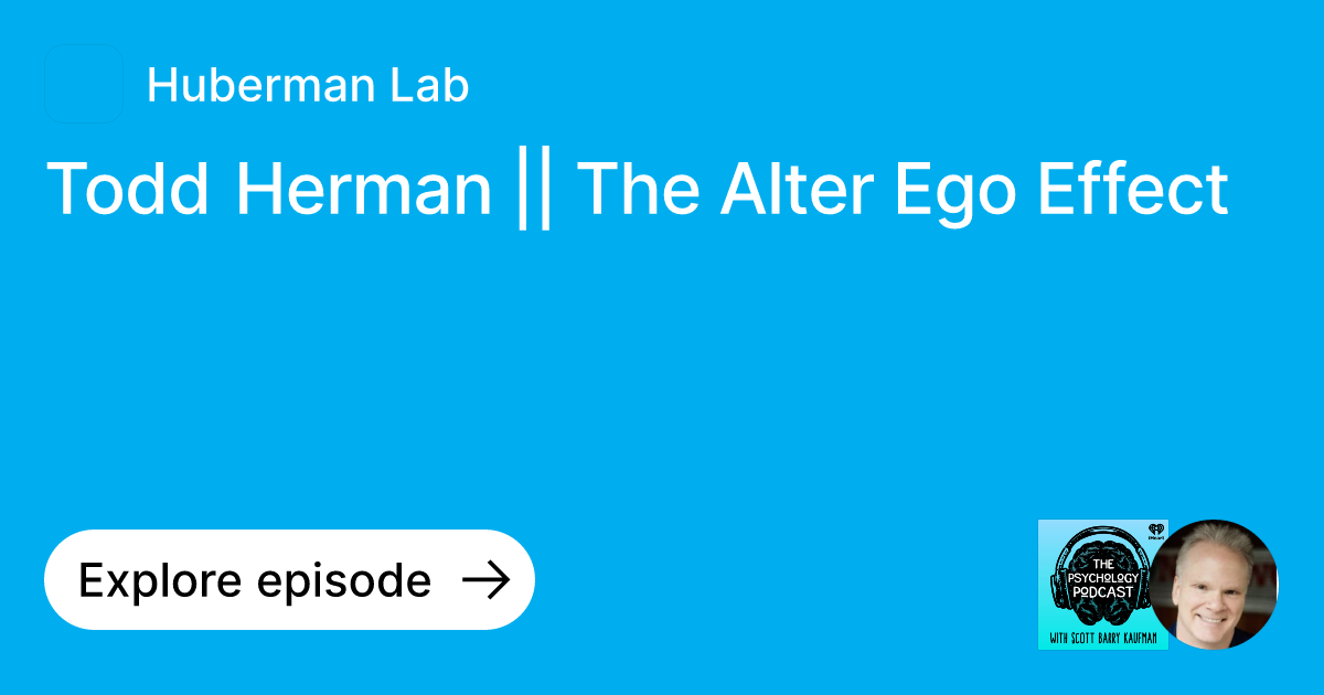 Episode: Todd Herman || The Alter Ego Effect | Ask Huberman Lab
