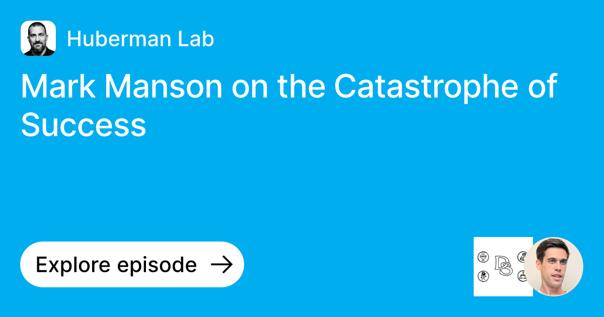 Episode: Mark Manson on the Catastrophe of Success | Ask Huberman Lab