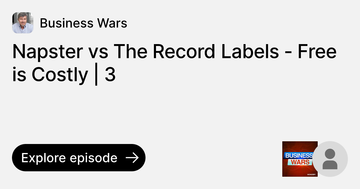 Napster vs The Record Labels - Free is Costly | 3