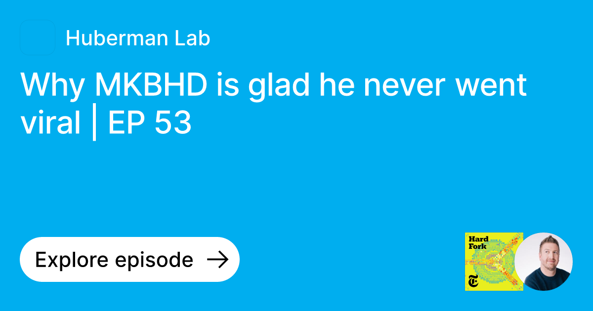 Episode: Why MKBHD is glad he never went viral | EP 53 | Ask Huberman Lab