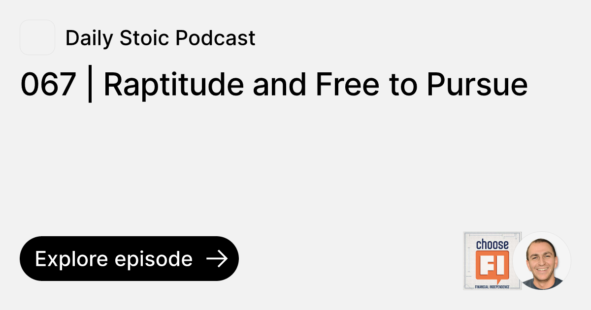 Episode: 067 | Raptitude and Free to Pursue | Ask Daily Stoic Podcast