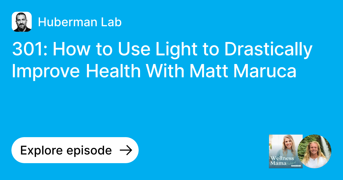 Episode: 301: How to Use Light to Drastically Improve Health With Matt ...