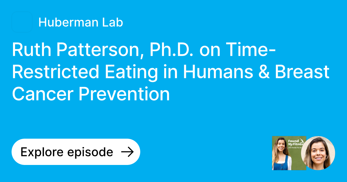 Ruth Patterson, Ph.D. on Time-Restricted Eating in Humans & Breast Cancer Prevention