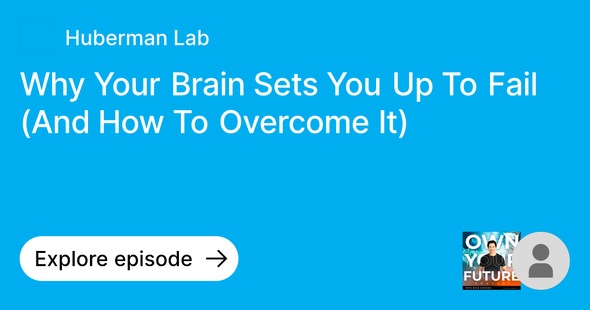 Episode: Why Your Brain Sets You Up To Fail (And How To Overcome It ...