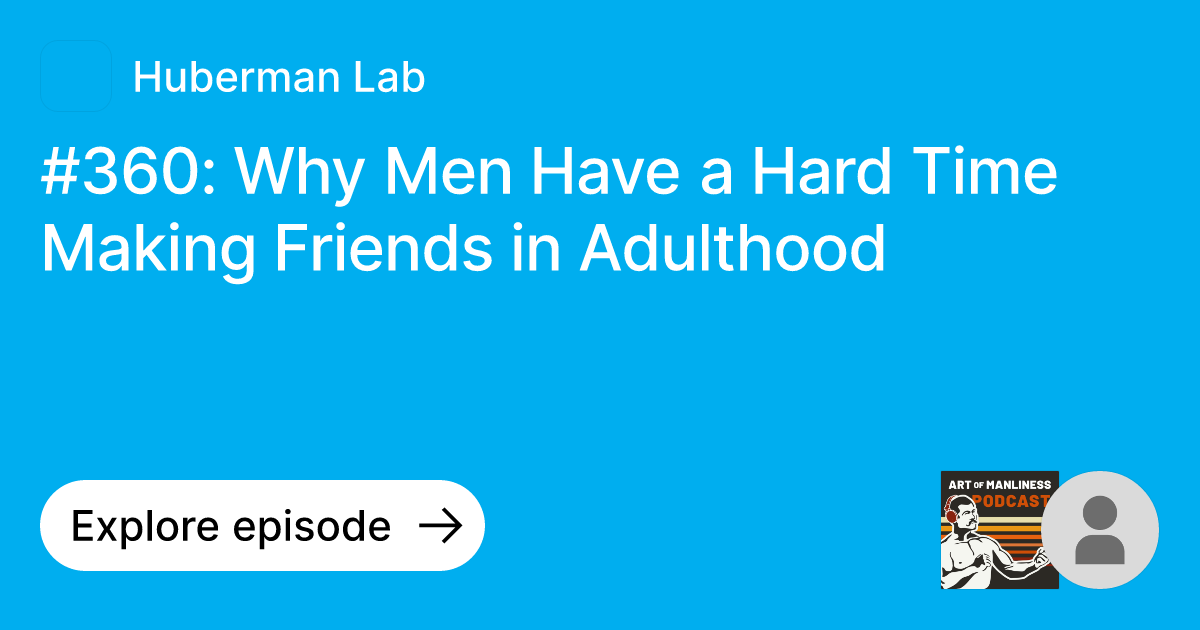 Episode: #360: Why Men Have a Hard Time Making Friends in Adulthood ...