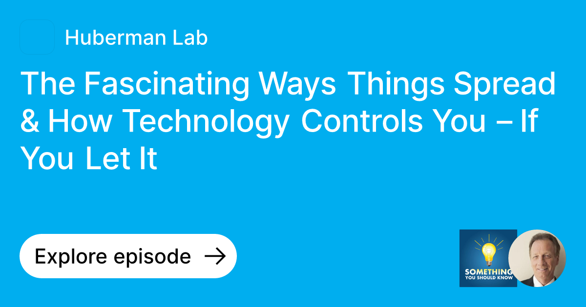 Episode: The Fascinating Ways Things Spread & How Technology Controls ...
