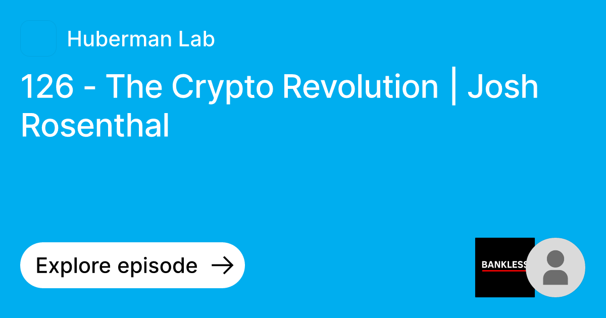 Episode: 126 - The Crypto Revolution | Josh Rosenthal | Ask Huberman Lab