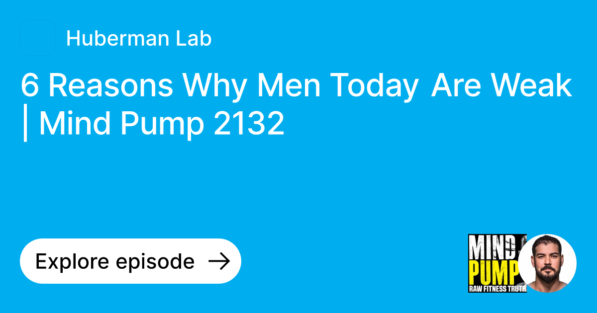 Episode: 6 Reasons Why Men Today Are Weak | Mind Pump 2132 | Ask ...