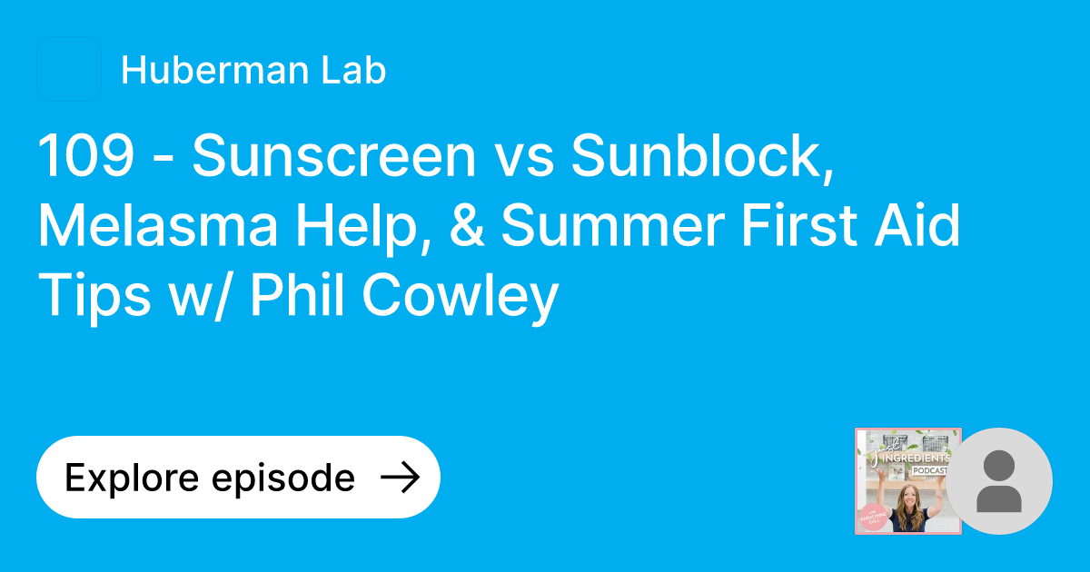 Episode: 109 - Sunscreen vs Sunblock, Melasma Help, & Summer First Aid ...
