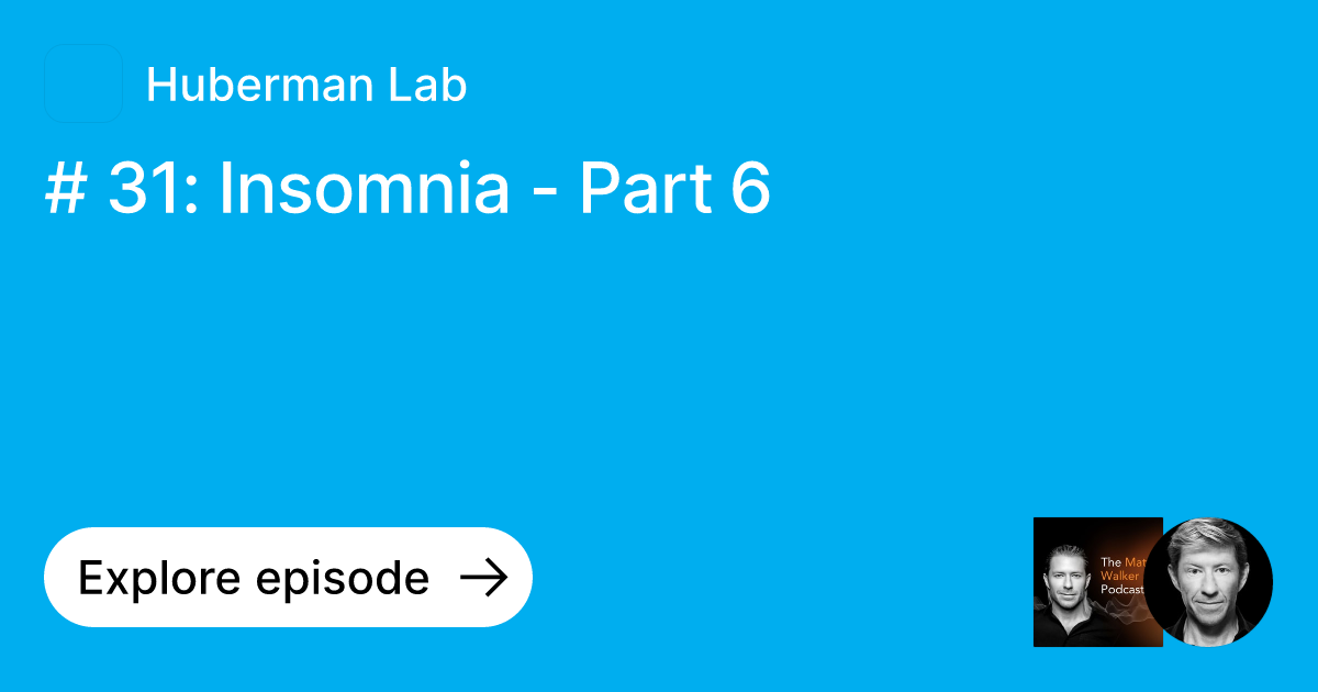 Episode: # 31: Insomnia - Part 6 | Ask Huberman Lab