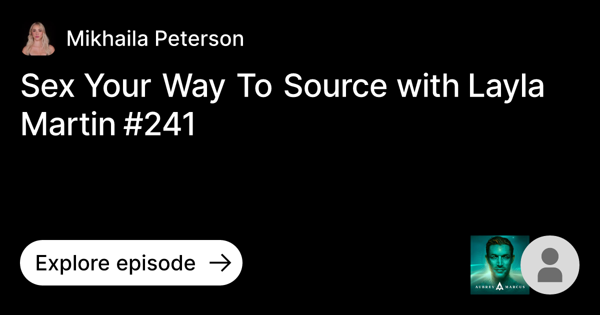Episode: Sex Your Way To Source with Layla Martin #241 | Ask Mikhaila ...