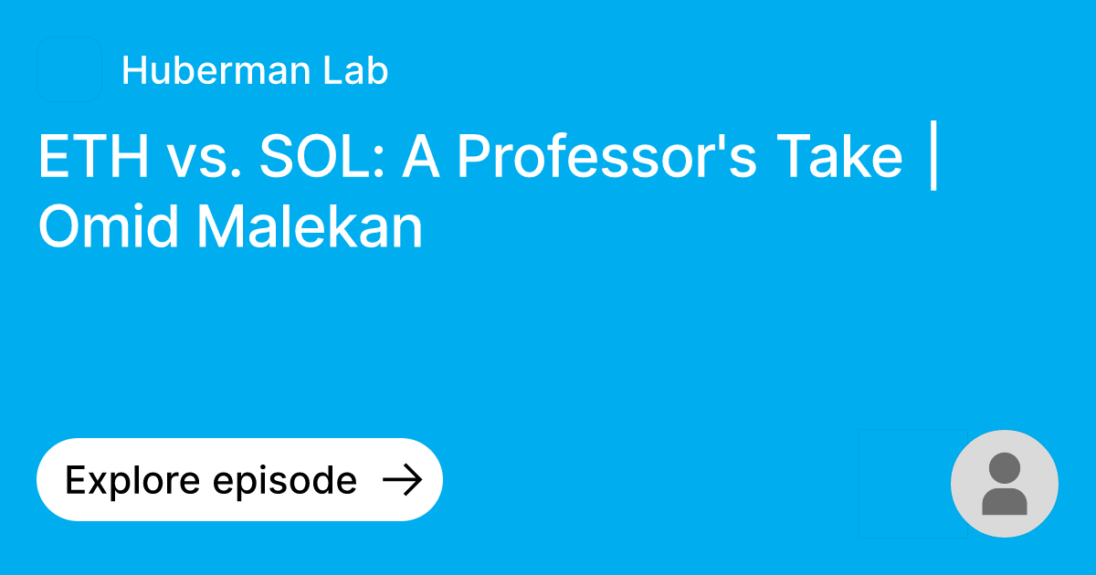 Episode: ETH vs. SOL: A Professor's Take | Omid Malekan | Ask Huberman Lab