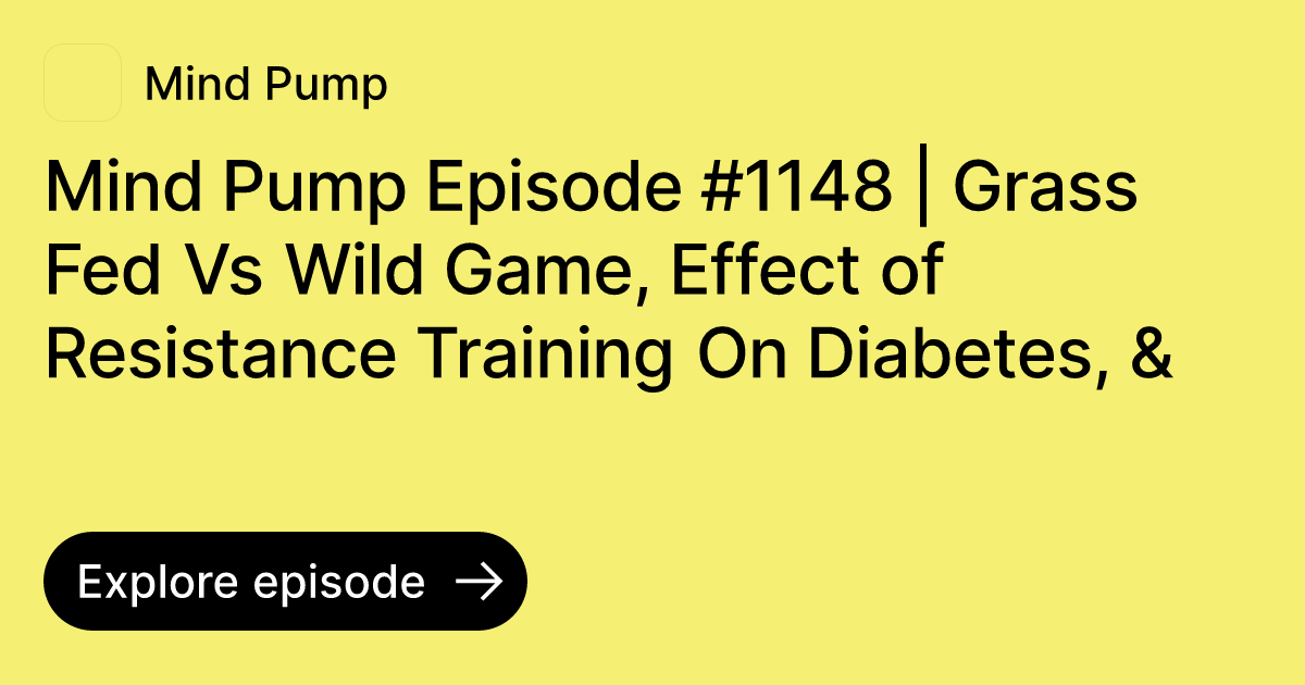 Episode: Mind Pump Episode #1148 | Grass Fed Vs Wild Game, Effect of Resistance Training On ...