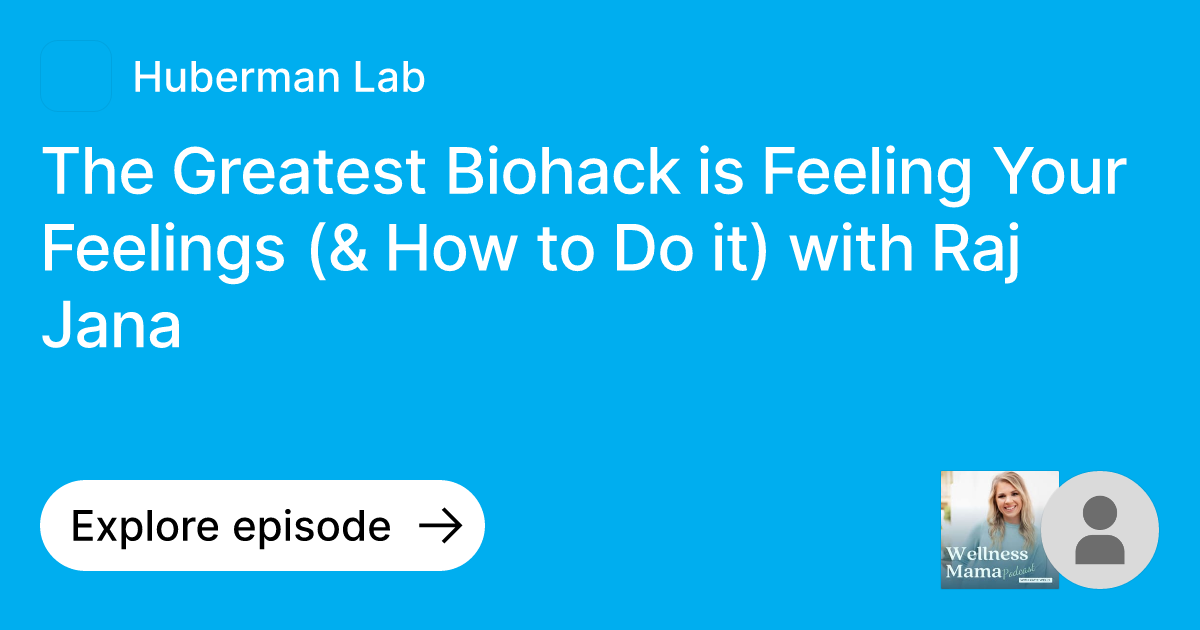 Episode: The Greatest Biohack is Feeling Your Feelings (& How to Do it ...