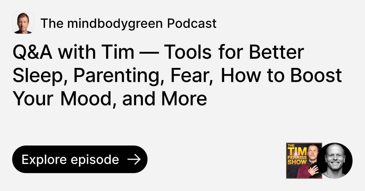 Q&A with Tim — Tools for Better Sleep, Parenting, Fear, How to Boost ...