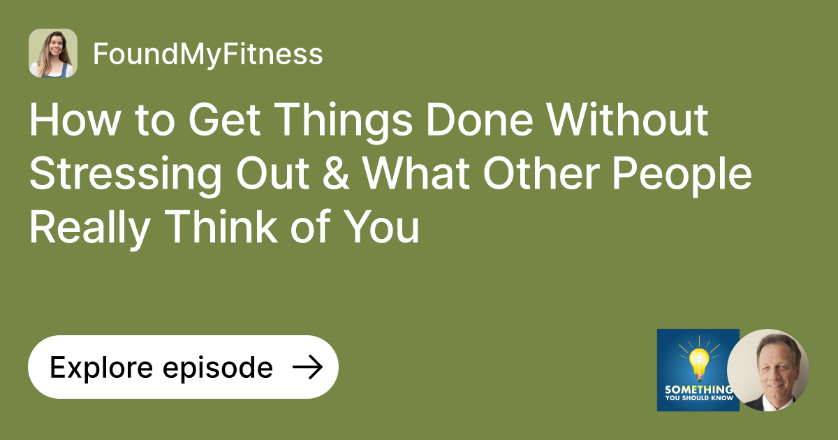 Episode: How to Get Things Done Without Stressing Out & What Other ...