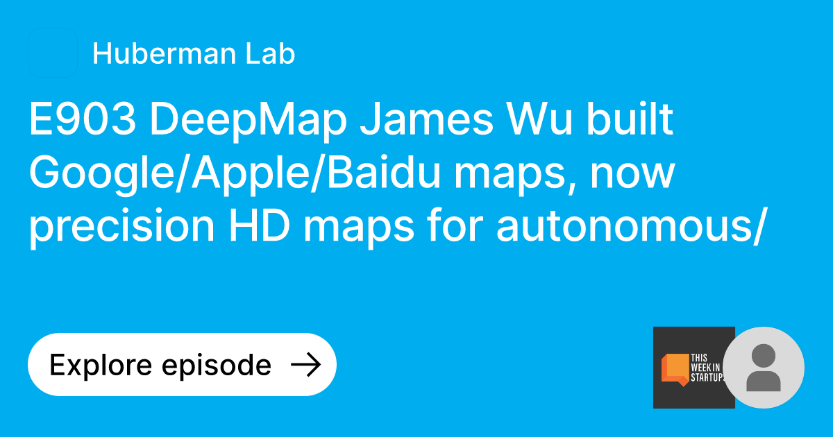Episode: E903 DeepMap James Wu built Google/Apple/Baidu maps, now ...