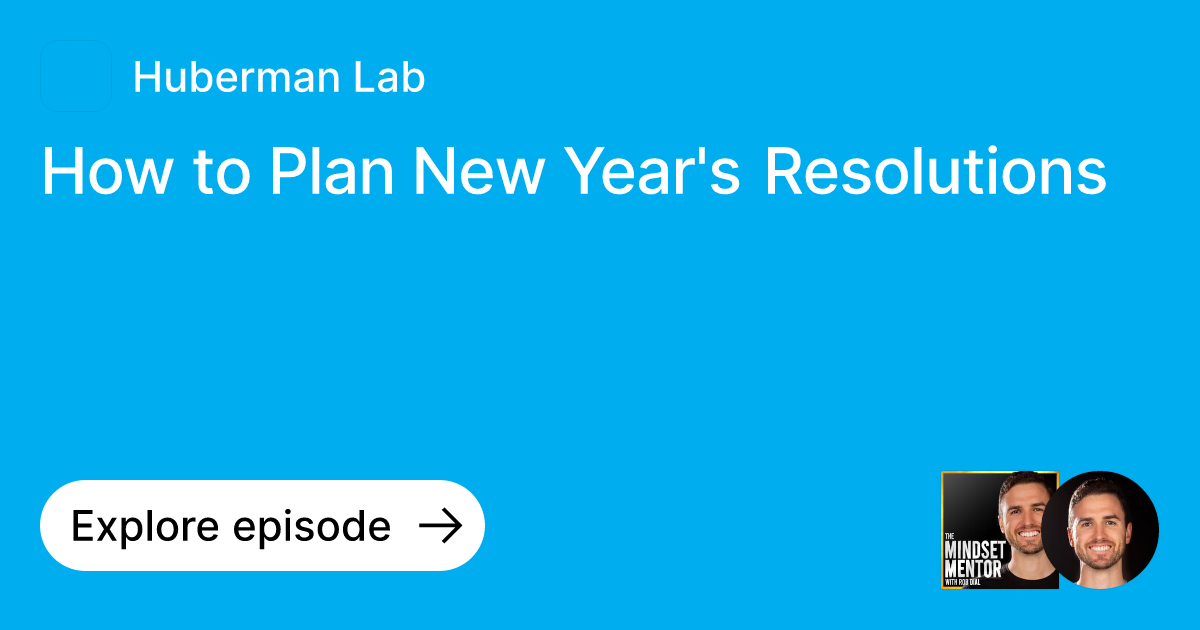 Episode: How to Plan New Year's Resolutions | Ask Huberman Lab