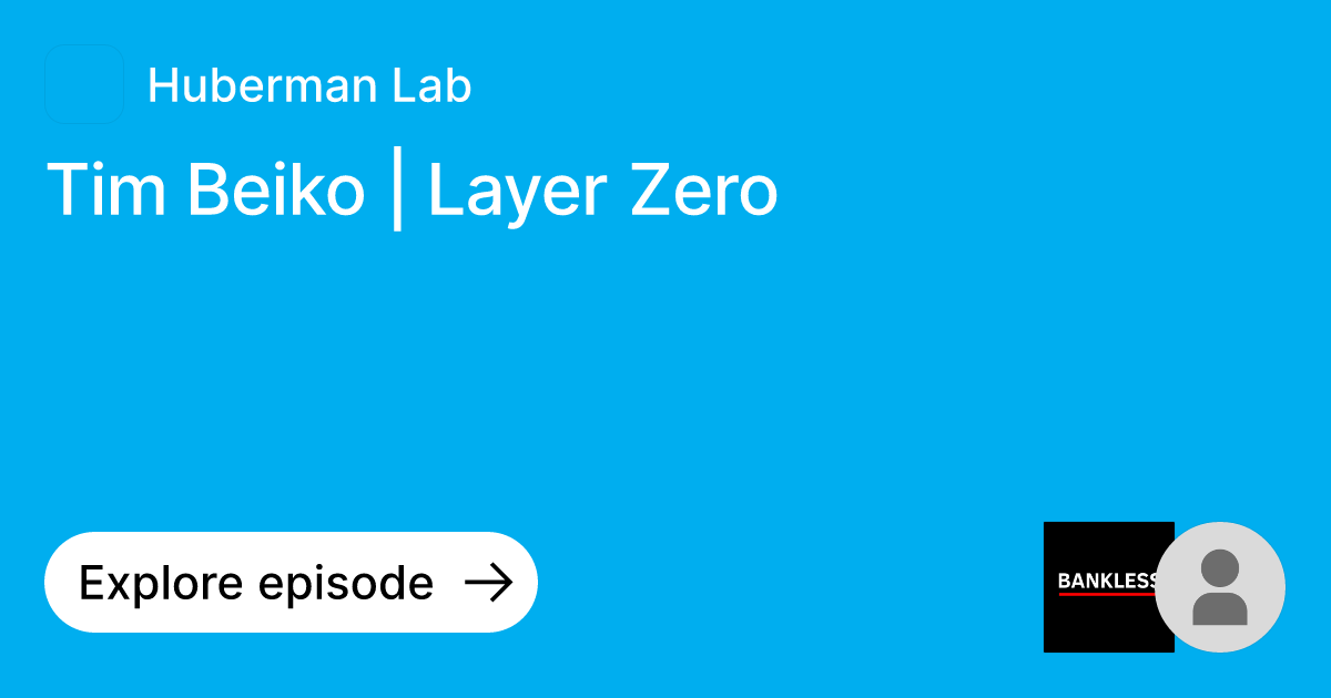 Episode: Tim Beiko | Layer Zero | Ask Huberman Lab