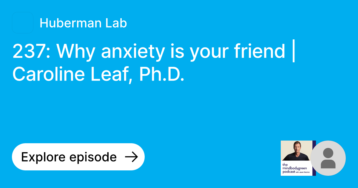 Episode: 237: Why anxiety is your friend | Caroline Leaf, Ph.D. | Ask ...